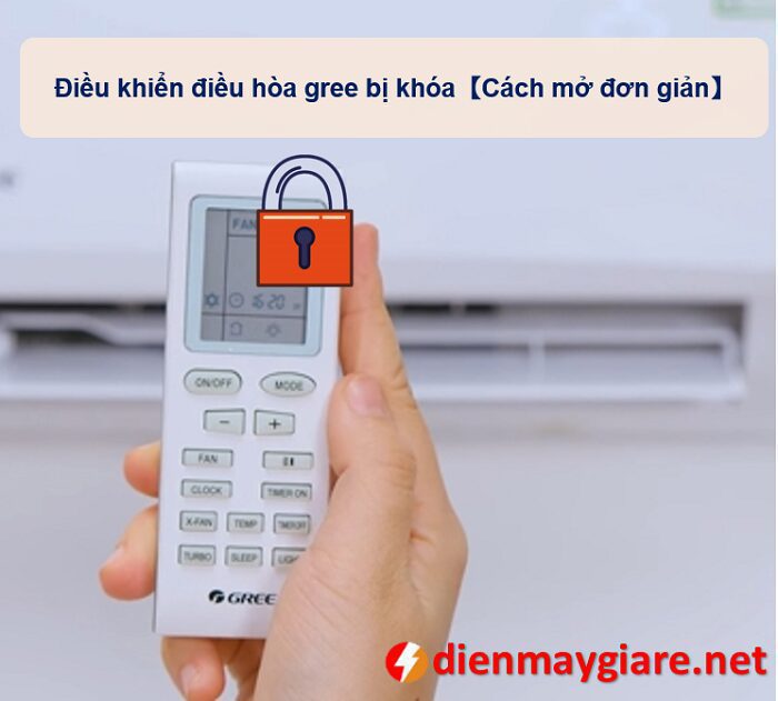Điều khiển điều hòa Gree bị khóa: Cách mở khóa trên remote