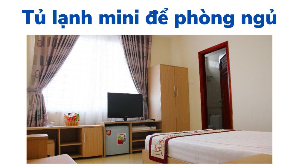 Top 6 tủ lạnh mini để phòng ngủ thích hợp nhất, không gây ồn